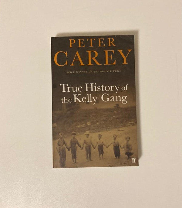 True history of the Kelly Gang - Peter Carey. Secondhand. – The Story ...