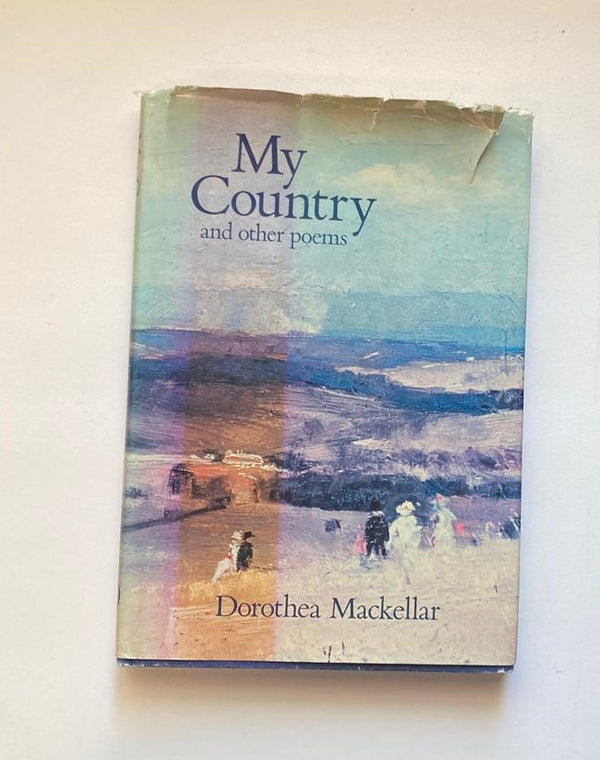 My country and other selected poems - Dorothea Mackellar. Secondhand ...