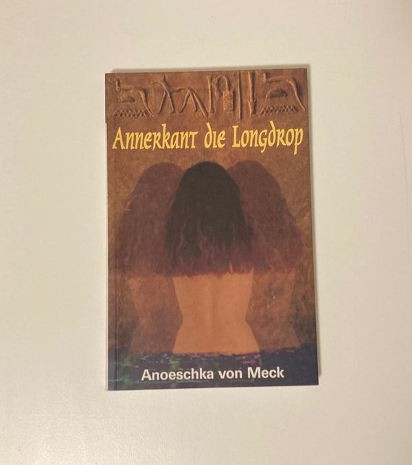 Annerkant die longdrop - Anoeschka von Meck. First edition. Secondhand ...