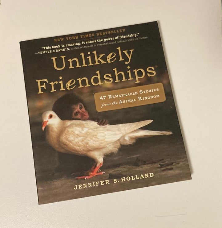 Unlikely friendships: 47 remarkable stories from the animal kingdom ...