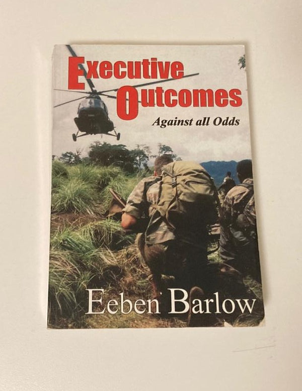 Executive outcomes: Against all odds - Eeben Barlow. Secondhand. – The ...