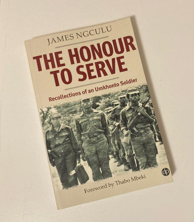 The honour to serve: Recollections of an Umkhonto soldier - James ...