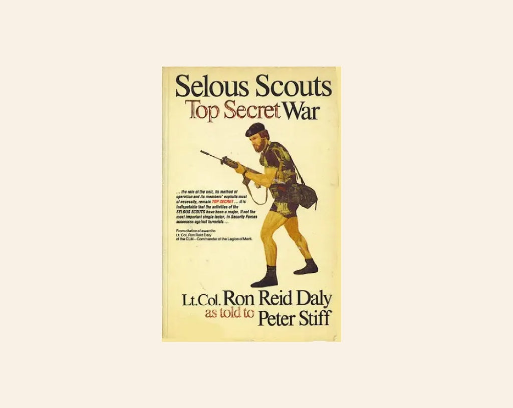 Selous scouts: Top secret war - Lt. Dol. Ron Reid Daly as told to Peter ...